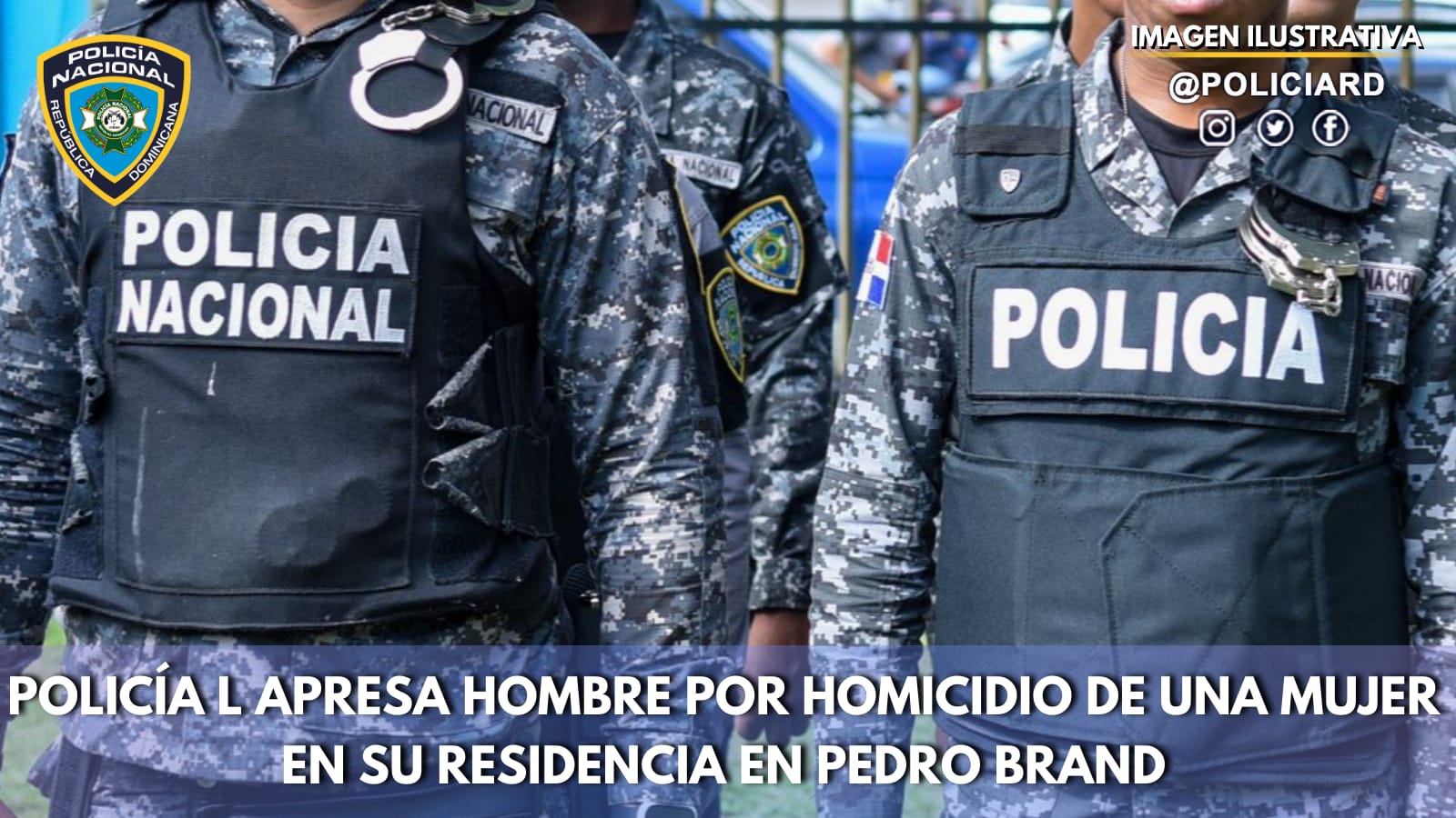 Policía Nacional Apresa Hombre Por Homicidio De Una Mujer En Su
